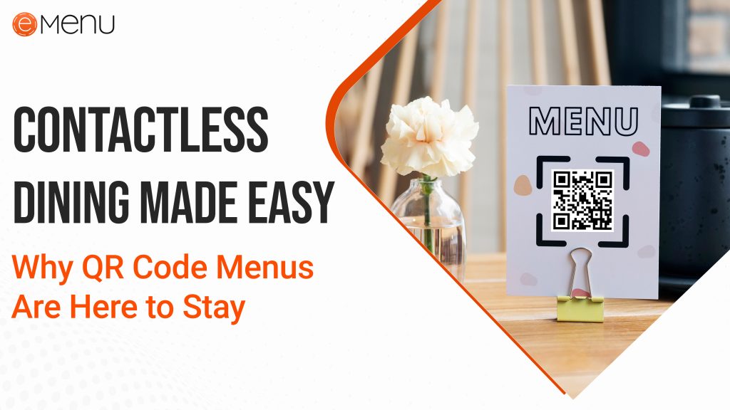 Contactless Dining Made Easy: Why QR Code Menus Are Here to Stay