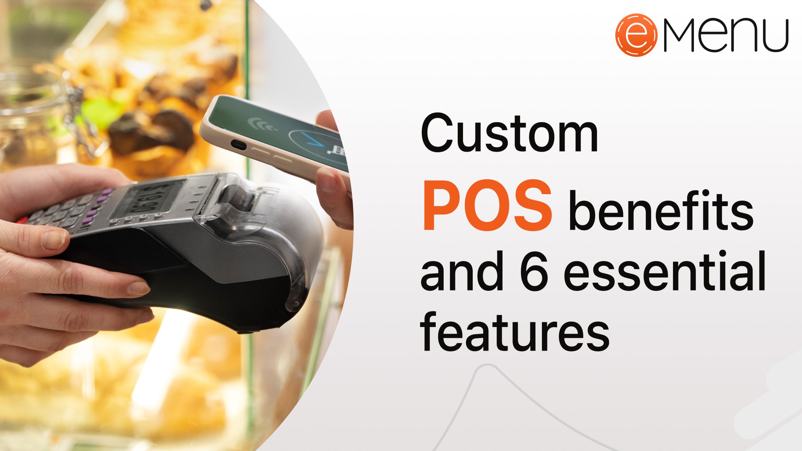 Custom Point of Sale Benefits and 6 essential features