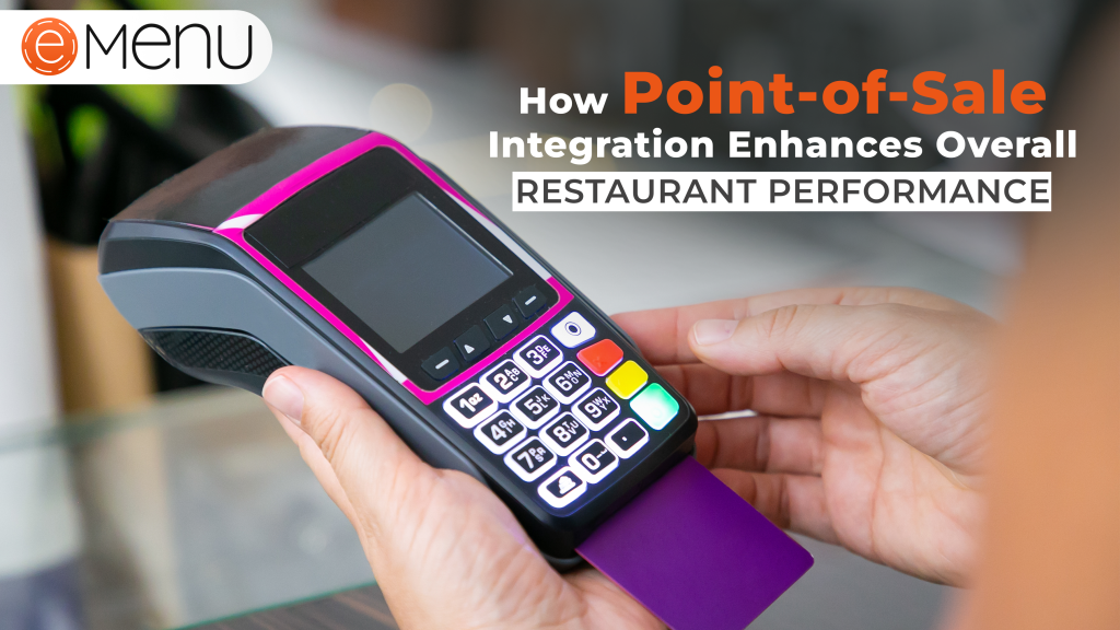 How Point-of-Sale (POS) Integration Enhances Restaurant Performance