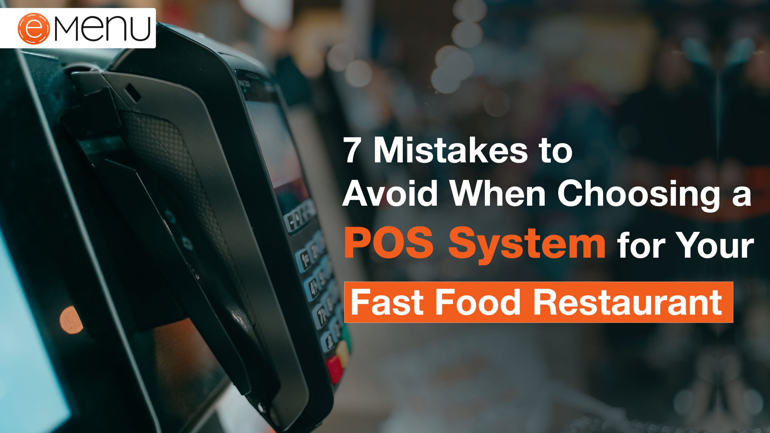 7 POS System Mistakes for Your Fast Food Restaurant (Avoid These!)
