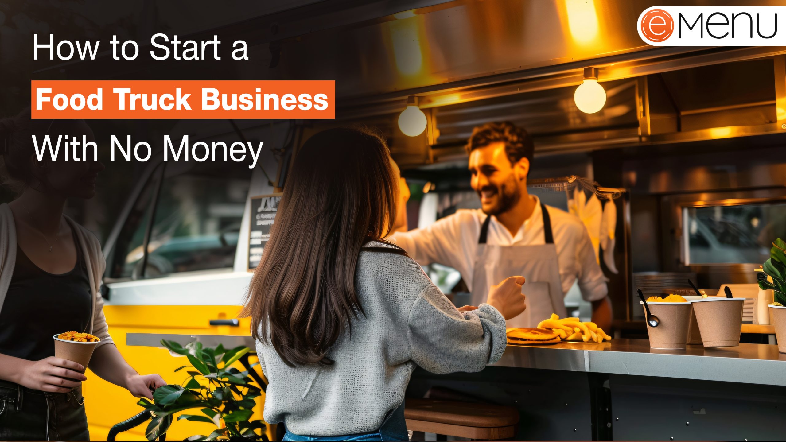 How to Start Food Truck Business with No Money | Expert Guide